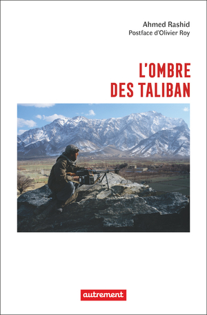L'ombre des taliban de Ahmed Rashid - Editions Autrement