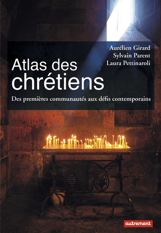 Atlas des chrétiens de Laura Pettinaroli, Sylvain Parent, Aurélien ...