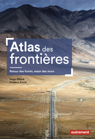 Atlas des frontières de Frédéric Encel, Hugo Billard - Editions Autrement